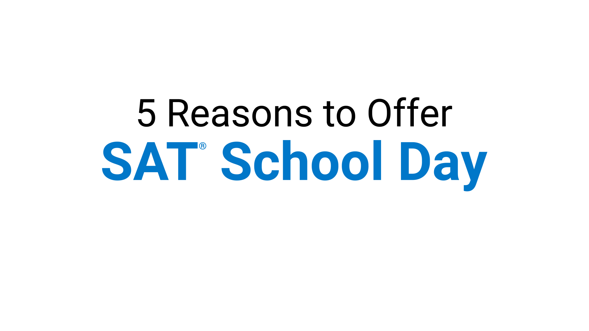 Why Offer the SAT? – For Schools & Districts | College Board